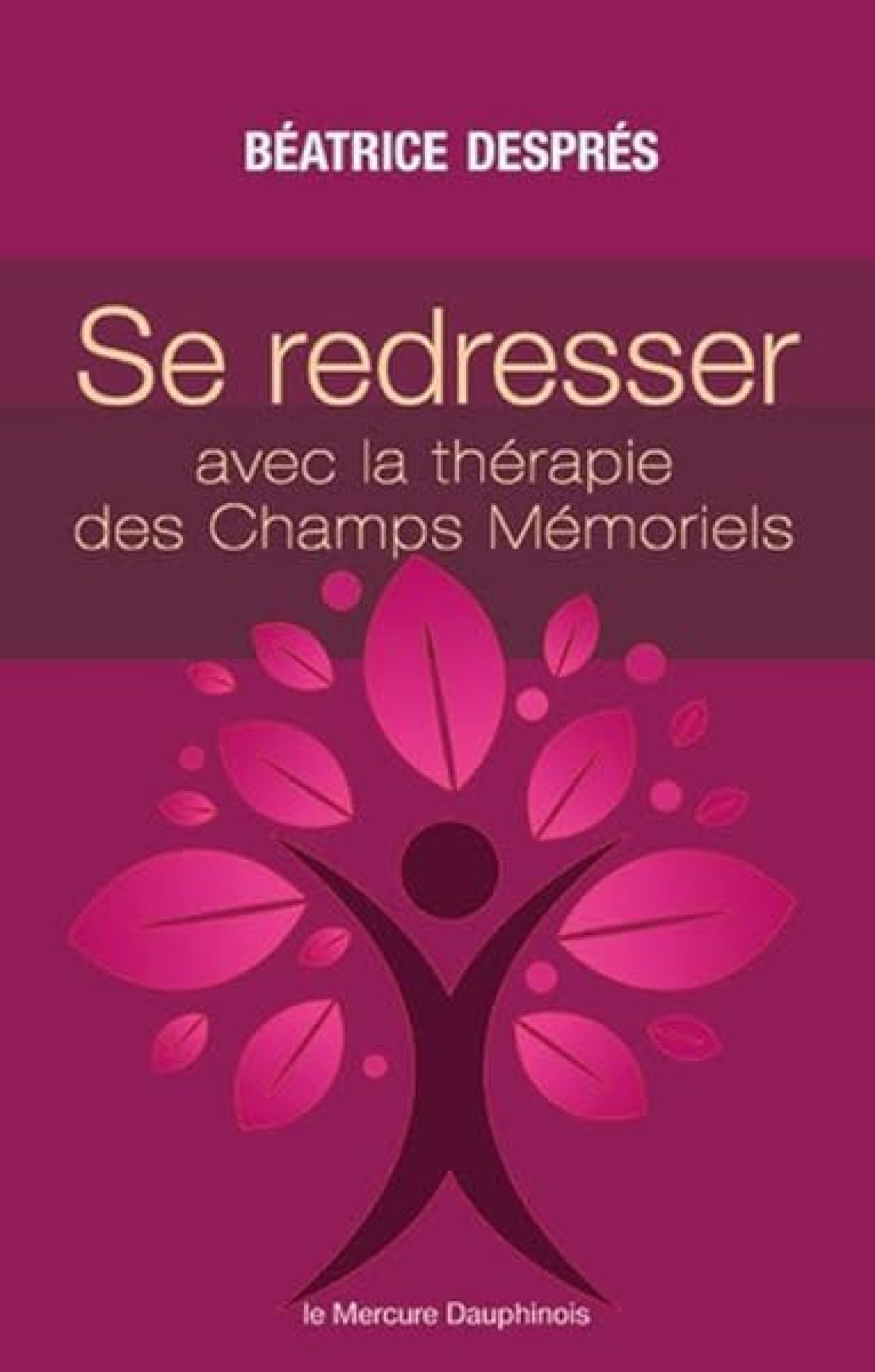 Se redresser avec la Thérapie des Champs Mémoriels | Bibliopolis